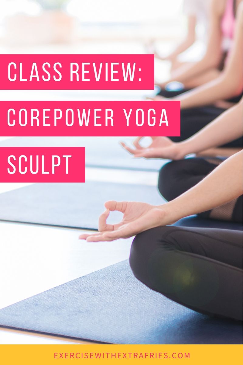 Class Review: CorePower Yoga Sculpt - Exercise With Extra Fries